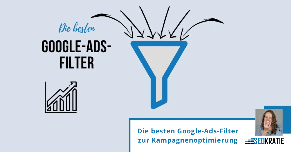 Die besten Google-Ads-Filter zur Kampagnenoptimierung