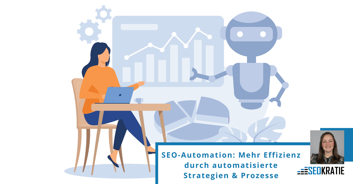 Mit SEO-Automation zu effizienteren Prozessen & Strategien